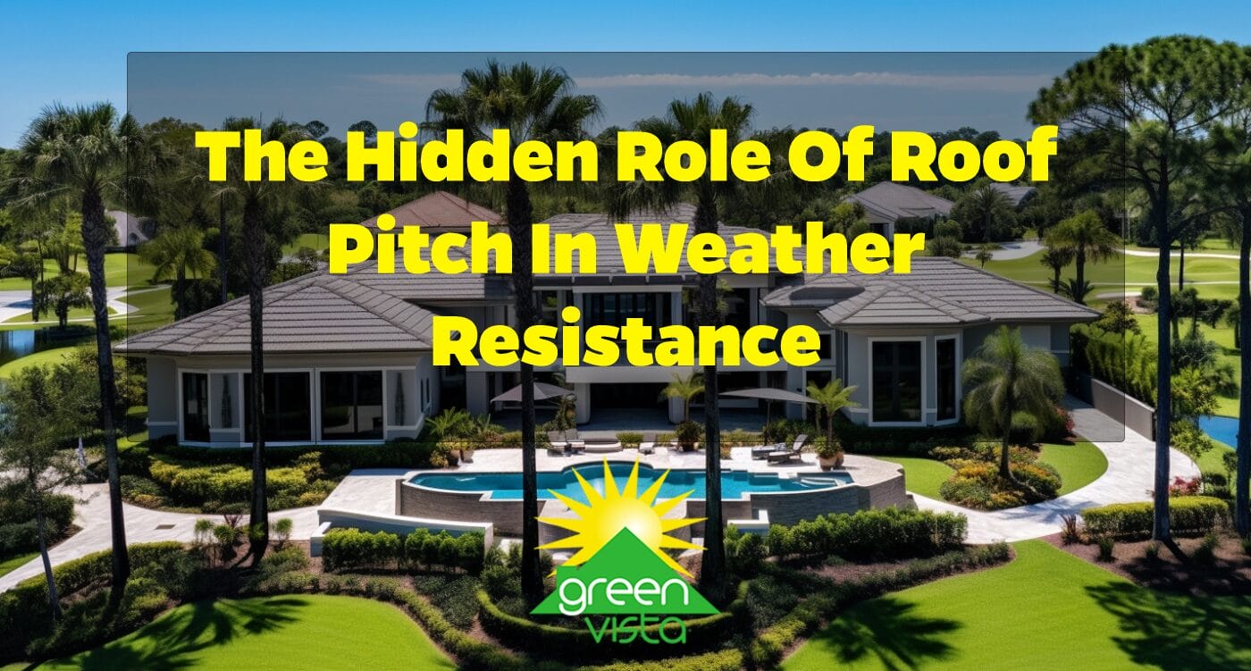Roof Pitch’s Hidden Role In Weather Resistance